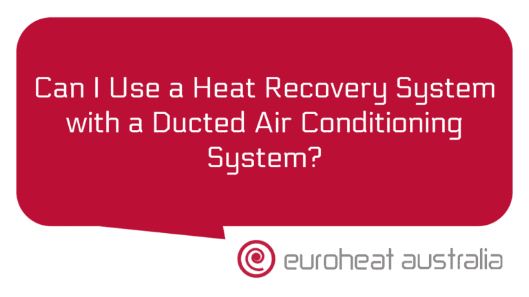 Can I Use a Heat Recovery System with a Ducted Air Conditioning System ...