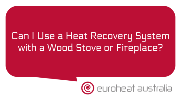 Can I Use a Heat Recovery System with a Wood Stove or Fireplace ...