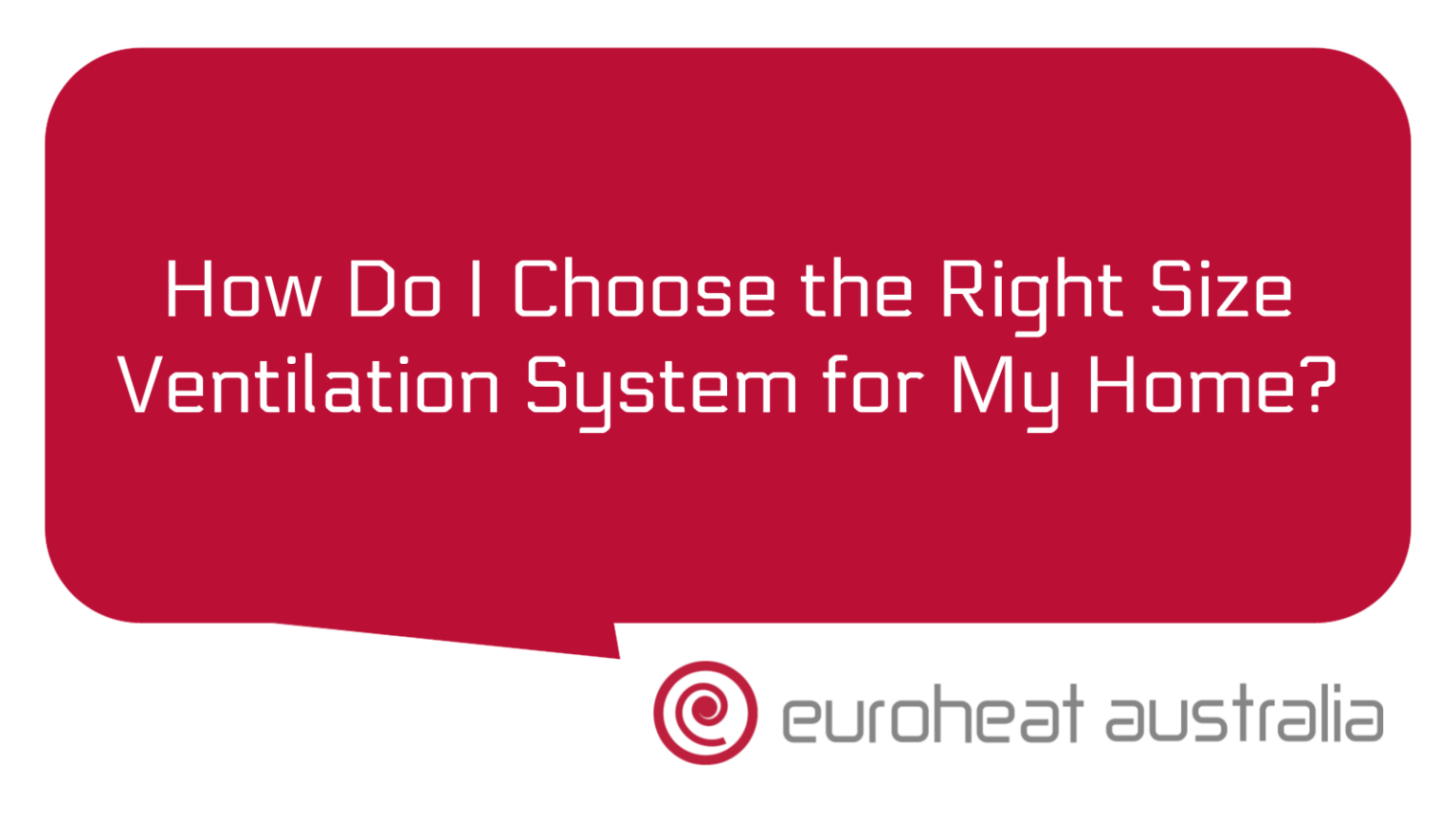 How Do I Choose the Right Size Ventilation System for My Home? - Euroheat Australia (WA)