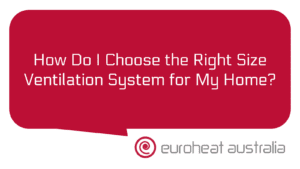 How Do I Choose the Right Size Ventilation System for My Home ...