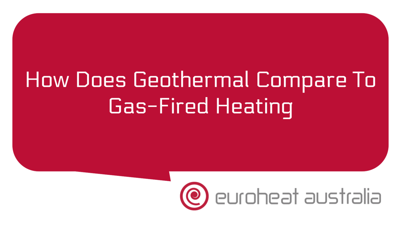 How Does Geothermal Compare To Gas-Fired Heating - Euroheat Australia (WA)