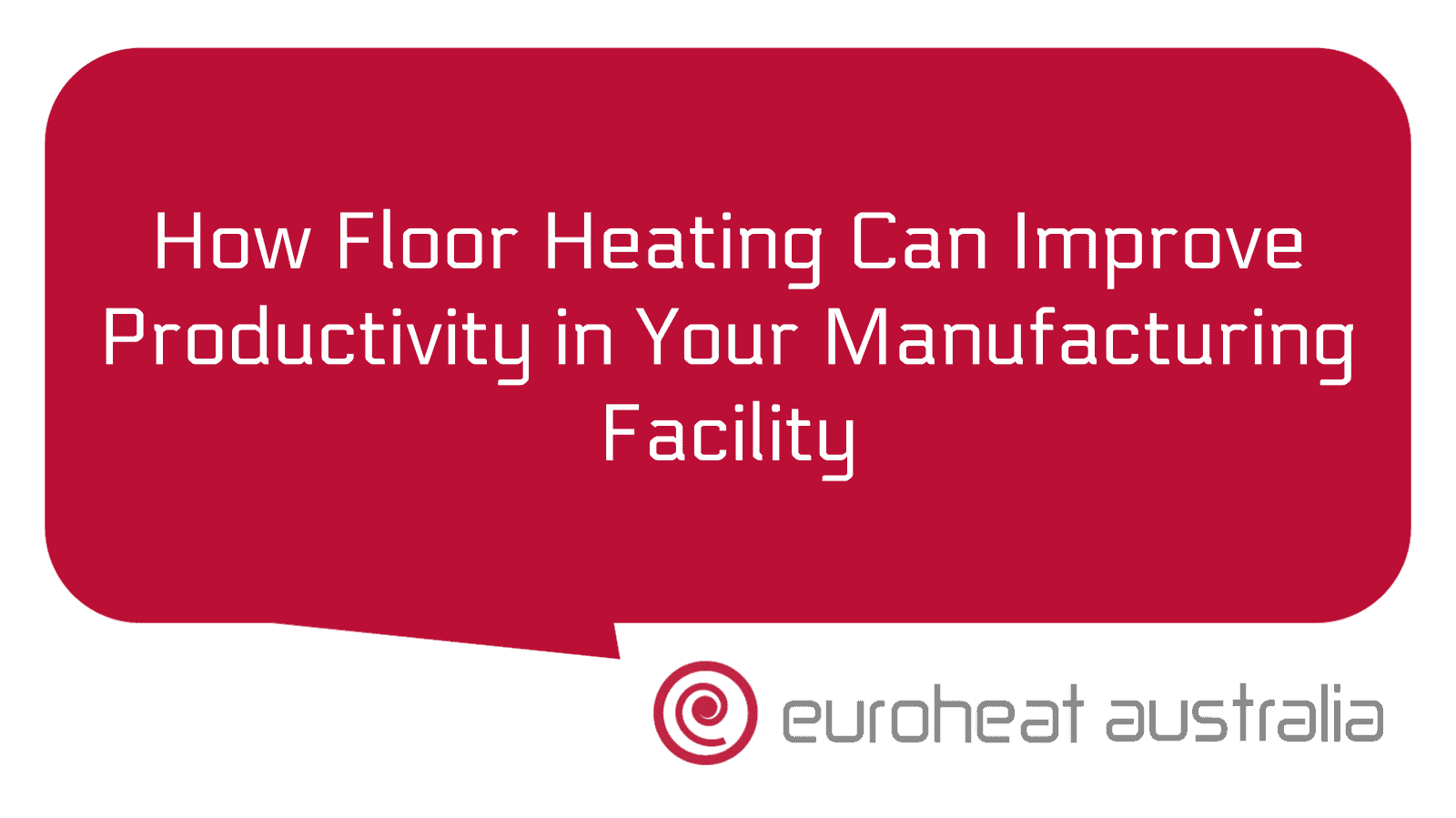 How Floor Heating Can Improve Productivity in Your Manufacturing ...