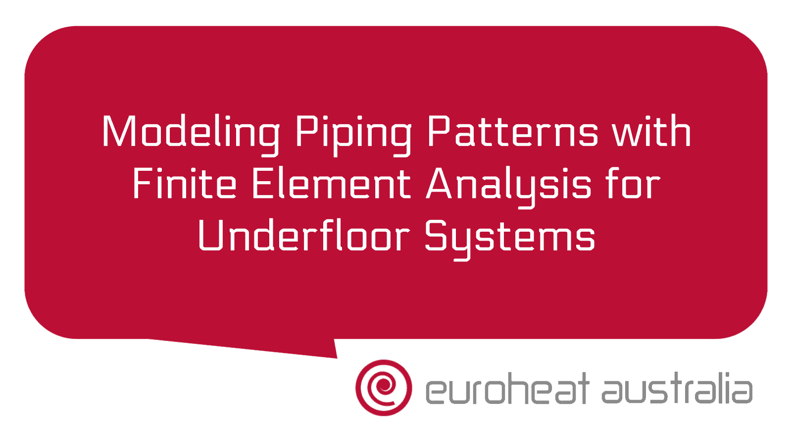 Modeling Piping Patterns With Finite Element Analysis For Underfloor