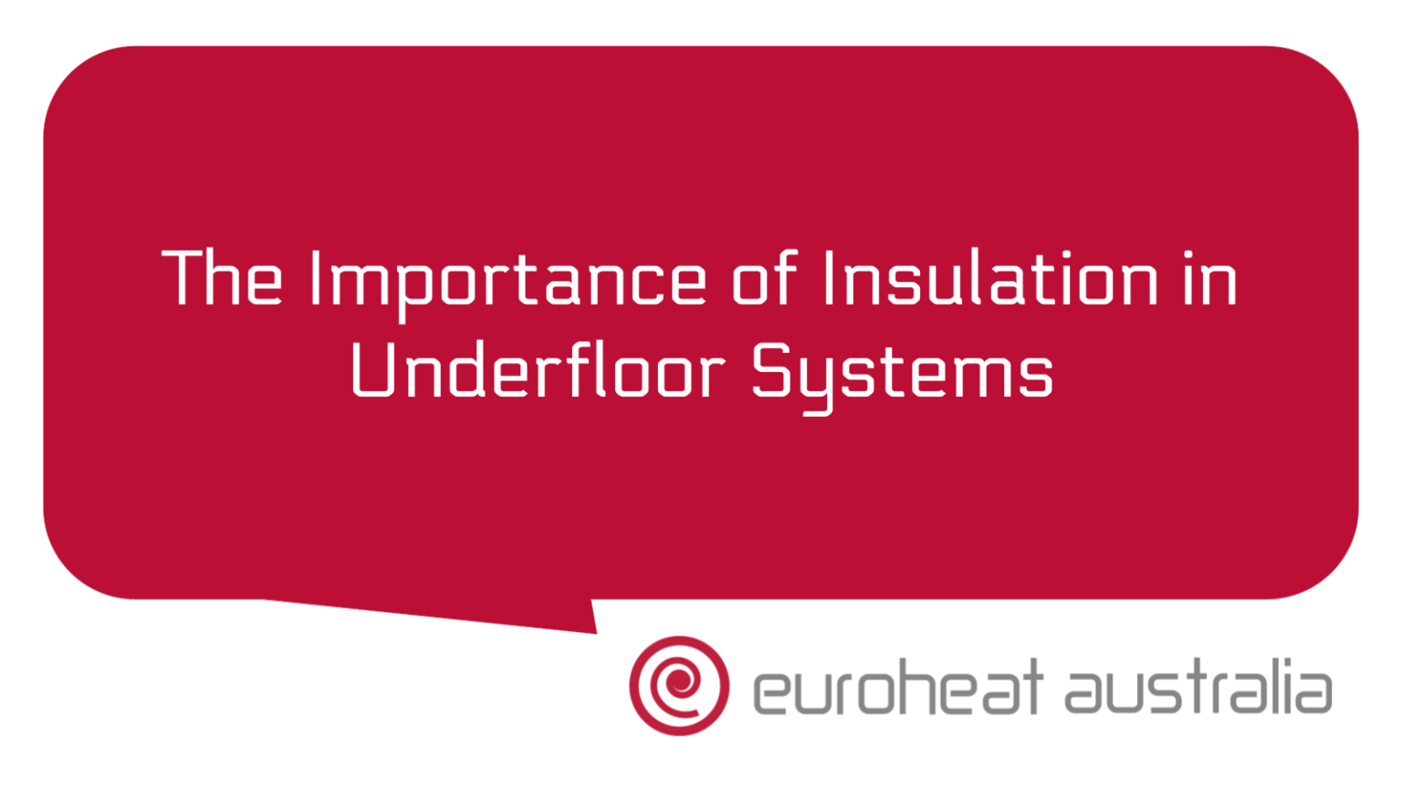 The Importance of Insulation in Underfloor Systems - Euroheat Australia ...