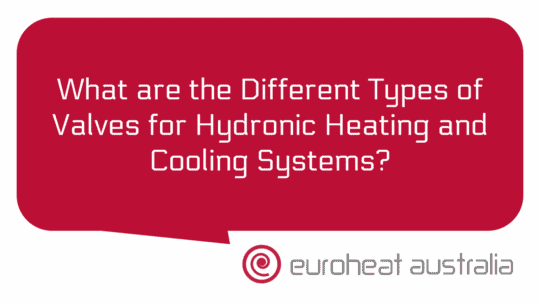 What are the Different Types of Valves for Hydronic Heating and Cooling ...