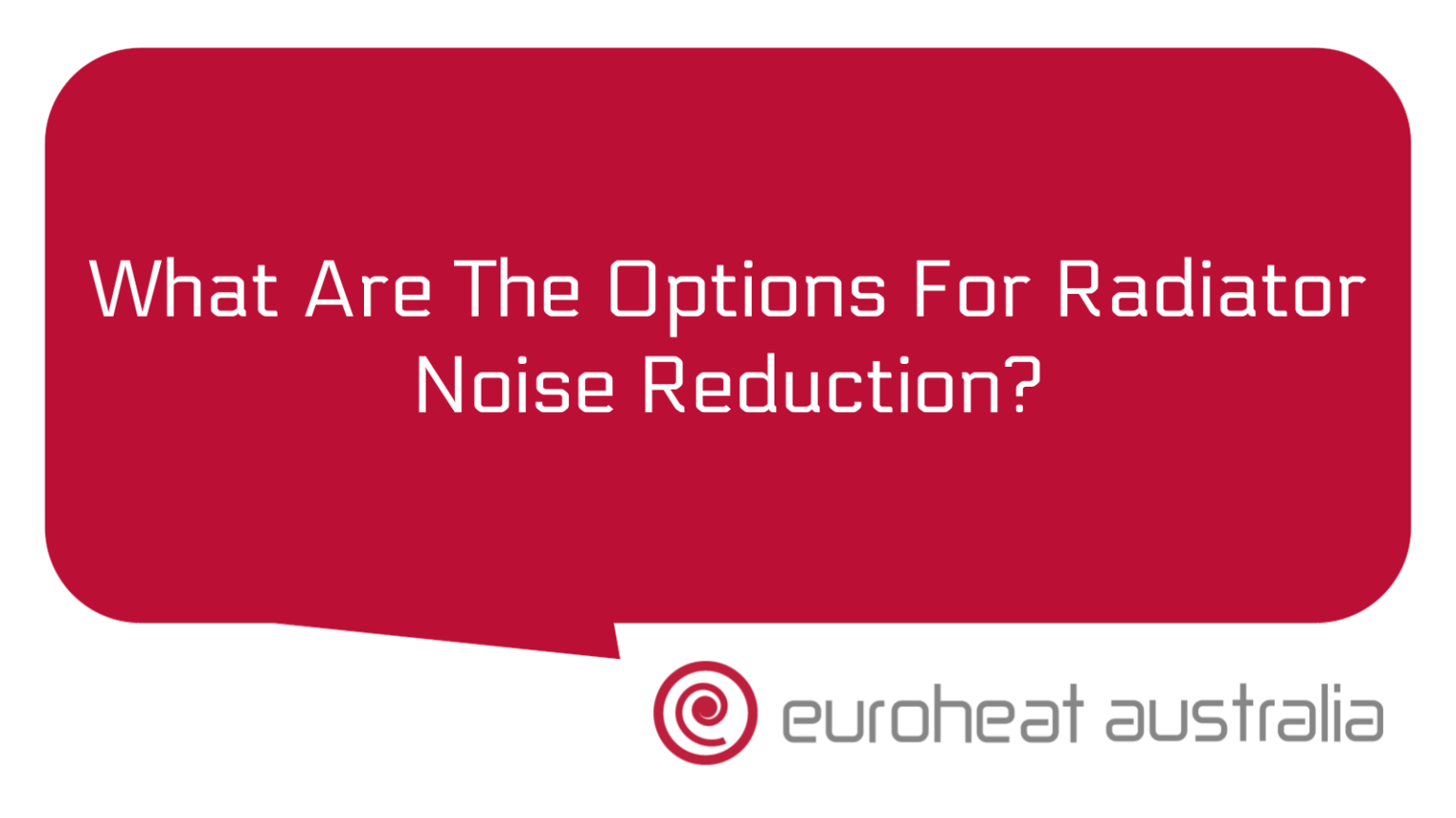 What Are The Options For Radiator Noise Reduction? - Euroheat Australia ...