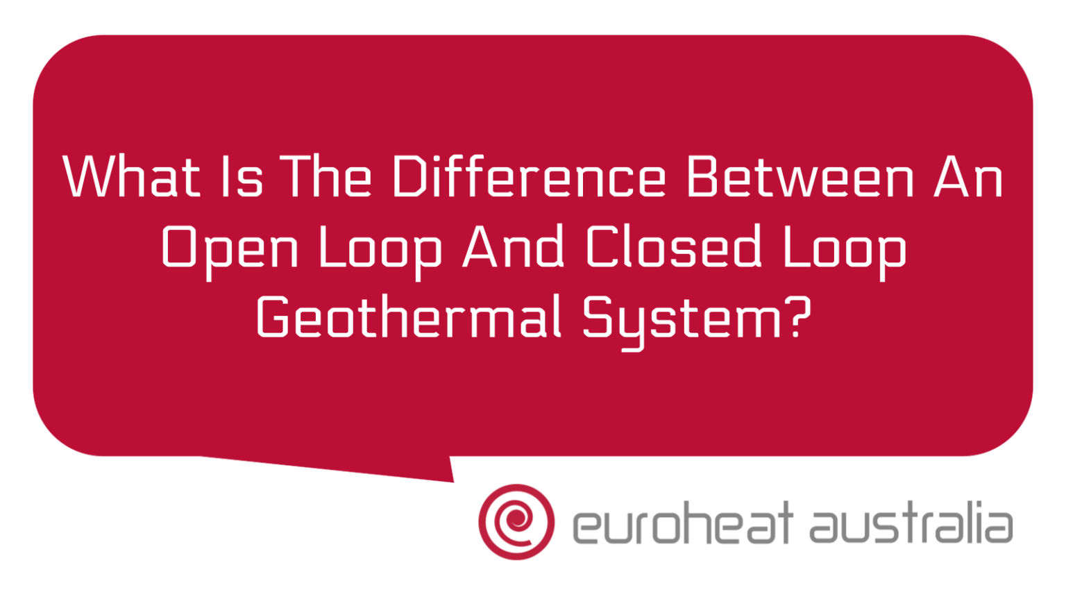 What Is The Difference Between An Open Loop And Closed Loop Geothermal